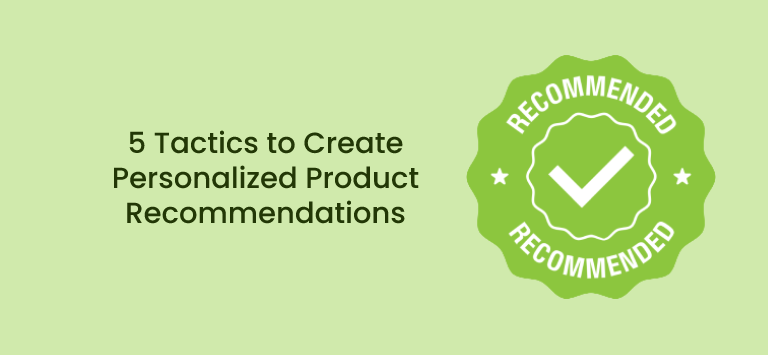 5 Tactics to Create Personalized Product Recommendations - Premio